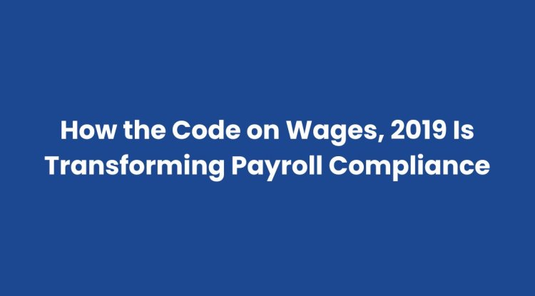 How the New Wage Code Is Impacting Payroll Compliance and Why System-L…