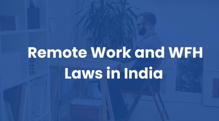 Remote Work and WFH Laws in India – Employer Compliance Guide - Digili…